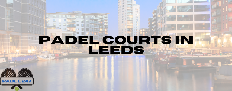 Padel Courts in Leeds | Padel 247